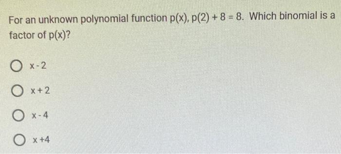 Solved For an unknown polynomial function p(x),p(2)+8=8. | Chegg.com
