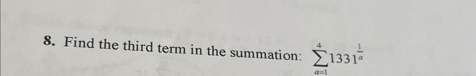 Solved Find the third term in the summation: ∑a=1413311a | Chegg.com