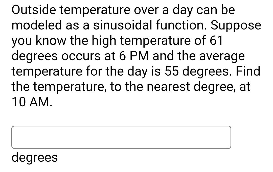 Solved Outside temperature over a day can be modeled as a | Chegg.com