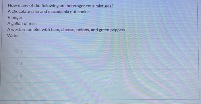 Solved How many of the following are heterogeneous mixtures? | Chegg.com