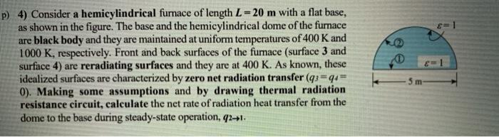 Solved &=1 0 p) 4) Consider a hemicylindrical furnace of | Chegg.com