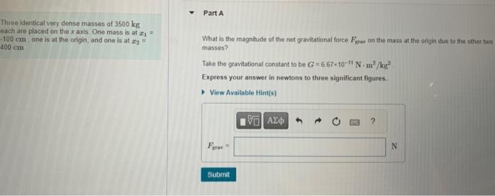 Solved Three identical very dense masses of 3500 kg. each | Chegg.com