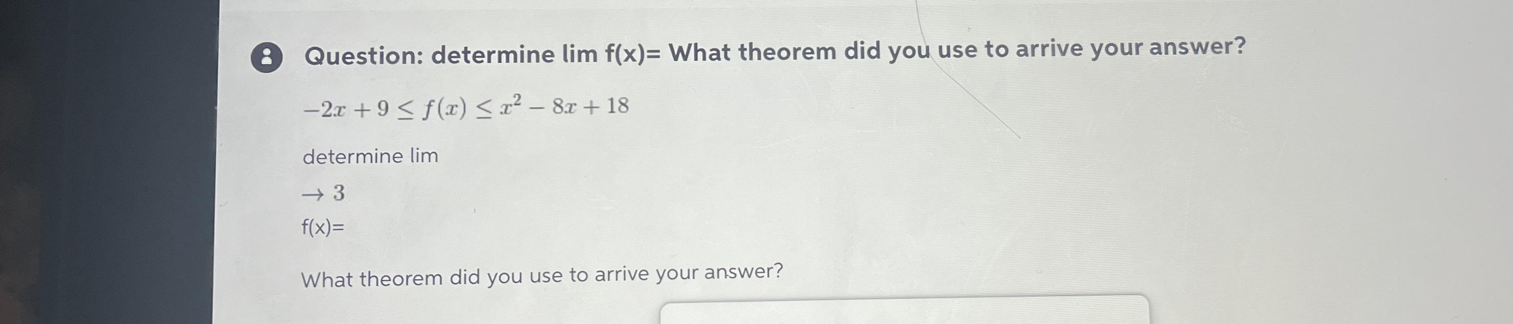 Solved 8 ﻿Question: determine lim?f(x)= ﻿What theorem did | Chegg.com