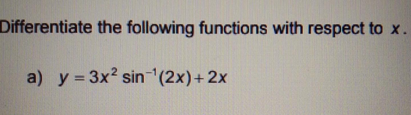 Solved Differentiate the following functions with respect to | Chegg.com