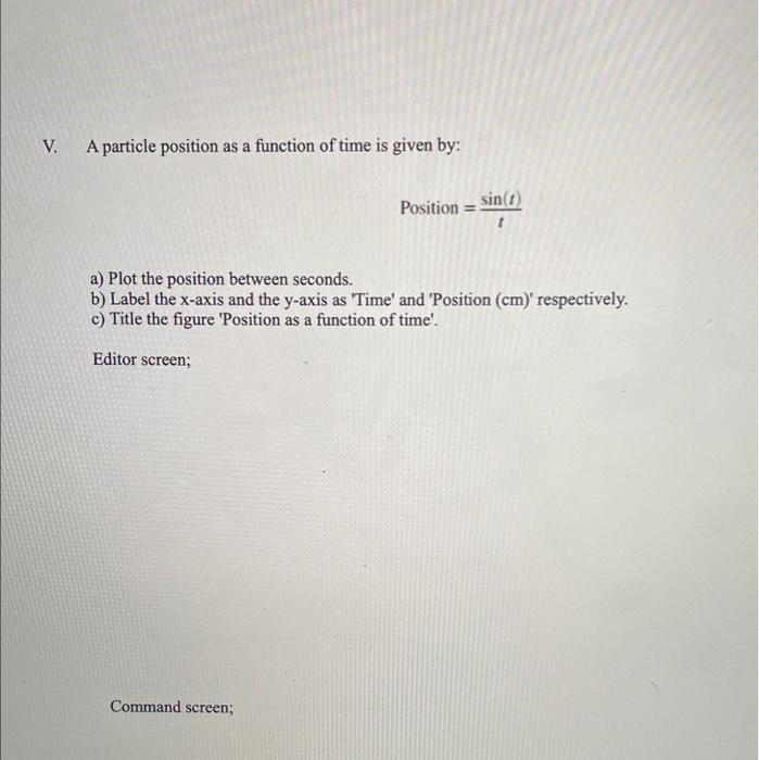 Solved V. A particle position as a function of time is given | Chegg.com