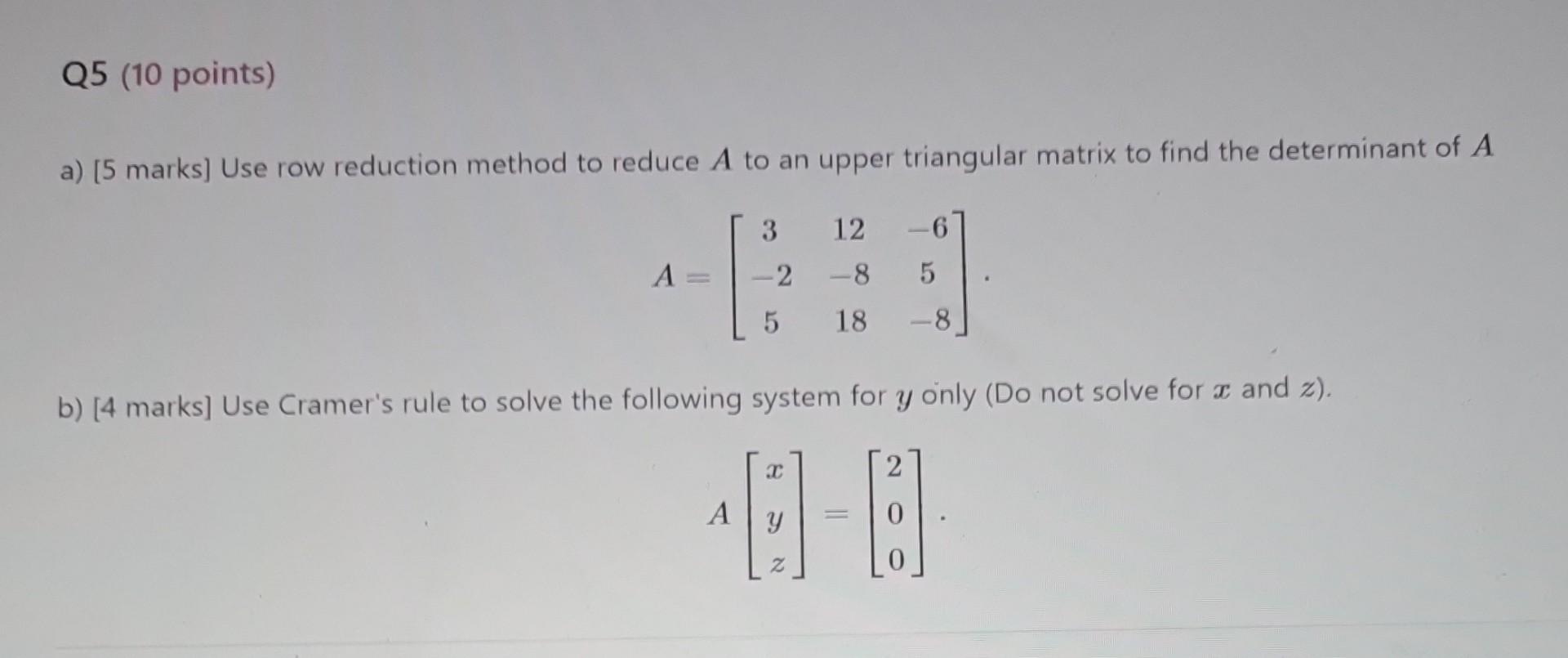 Solved Q5 (10 points) a) [5 marks] Use row reduction method | Chegg.com