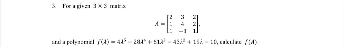 Solved For a given 3×3 ﻿matrixA=[2321421-31],and a | Chegg.com