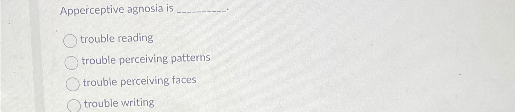 Solved Apperceptive agnosia istrouble readingtrouble | Chegg.com