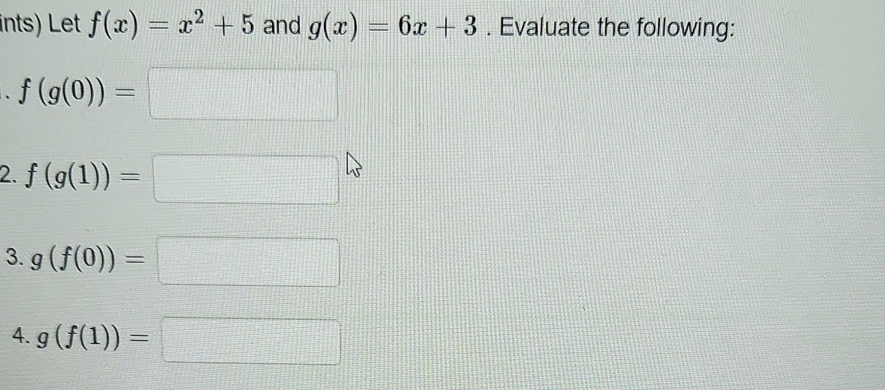 Solved ints) Let f(x)=x2+5 and g(x)=6x+3. Evaluate the | Chegg.com