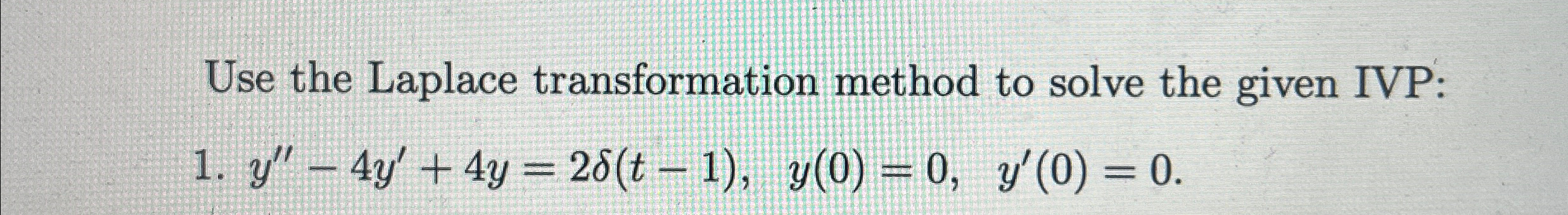 Solved Use the Laplace transformation method to solve the | Chegg.com