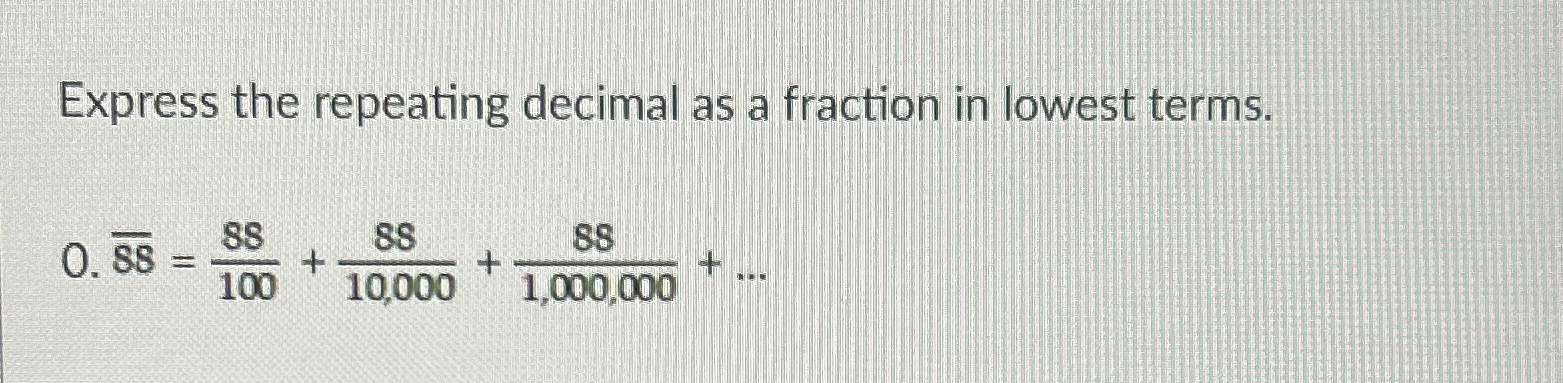 Solved Express the repeating decimal as a fraction in lowest | Chegg.com