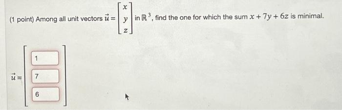 Solved (1 point) Among all unit vectors u=⎣⎡xyz⎦⎤ in R3, | Chegg.com