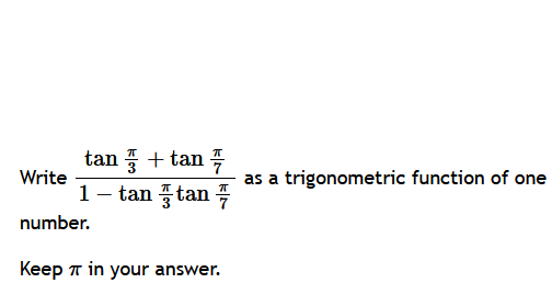 Solved Write tan(π3)+tan(π7)1-tan(π3)tan(π7) ﻿as a | Chegg.com