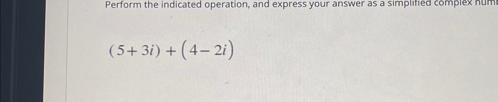 Solved Perform the indicated operation, and express your | Chegg.com
