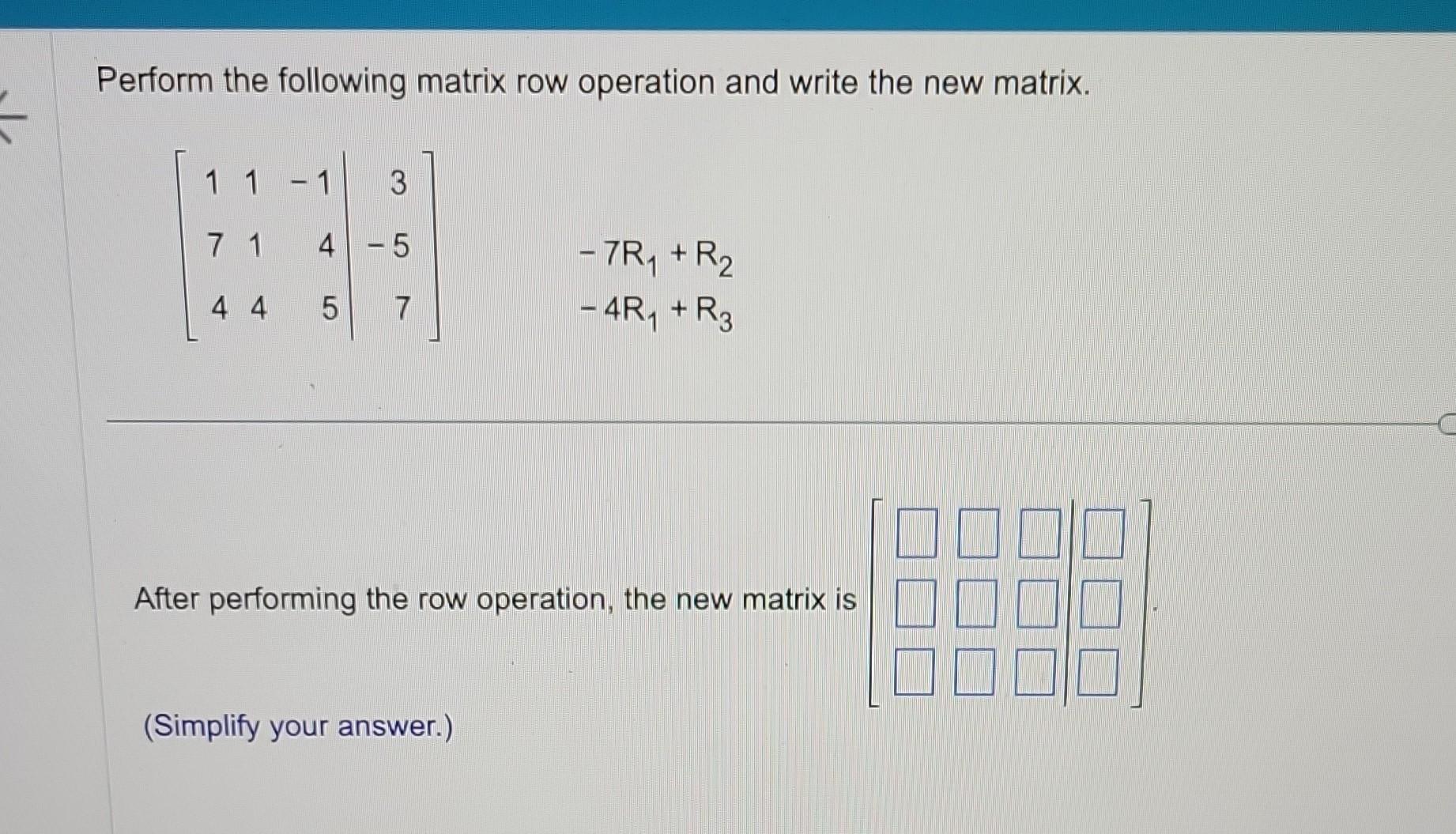 Solved Perform the indicated matrix row operation and write | Chegg.com