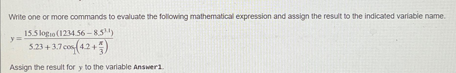 Solved Write one or more commands to evaluate the following | Chegg.com