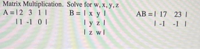 Solved Matrix Multiplication. Solve for w,x,y,z | Chegg.com