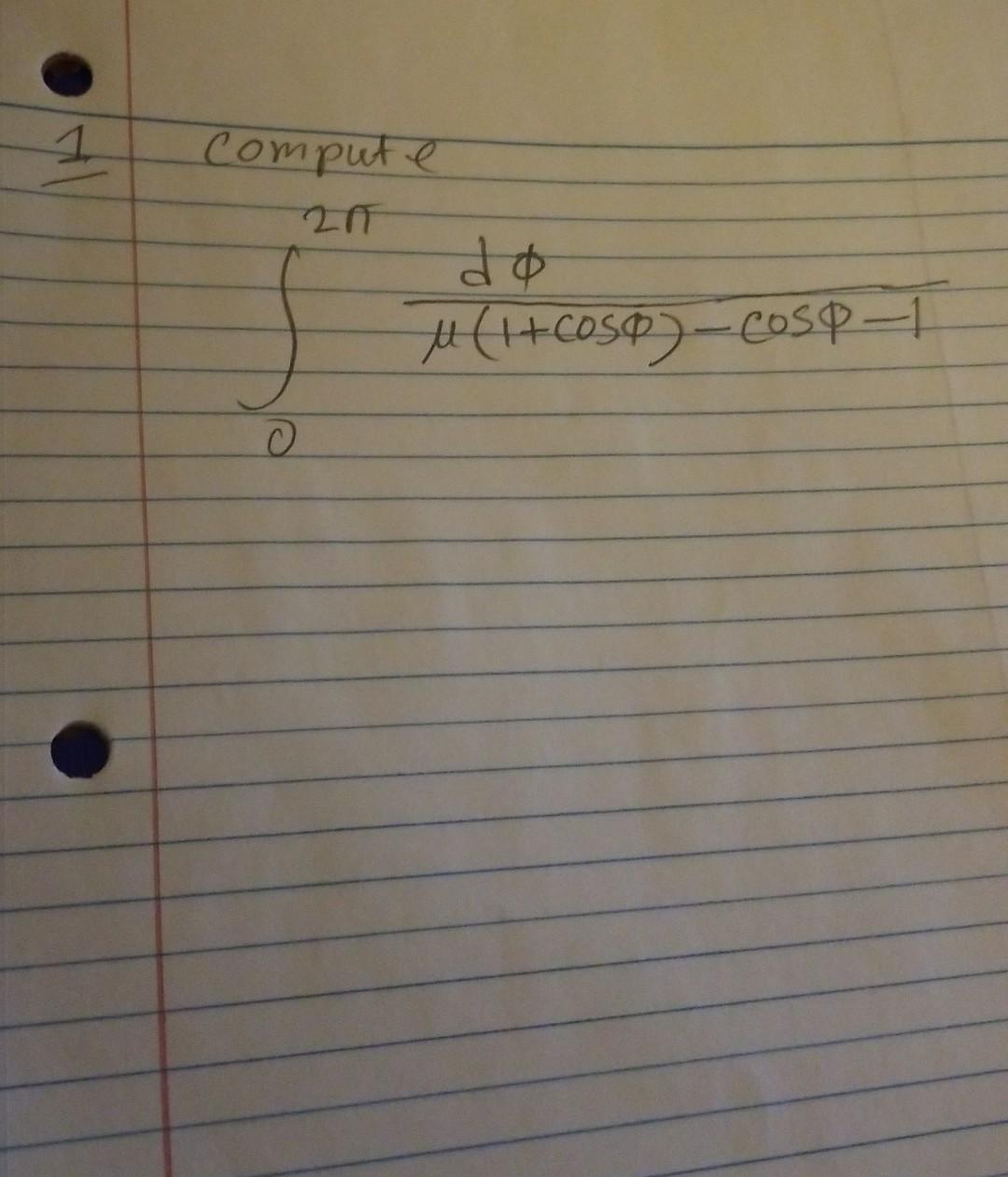 Solved compute ∫2πμ(1+cosϕ)−cosϕ−1dϕ | Chegg.com