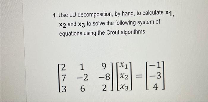 Solved 4. Use LU decomposition, by hand, to calculate x1, x2 | Chegg.com