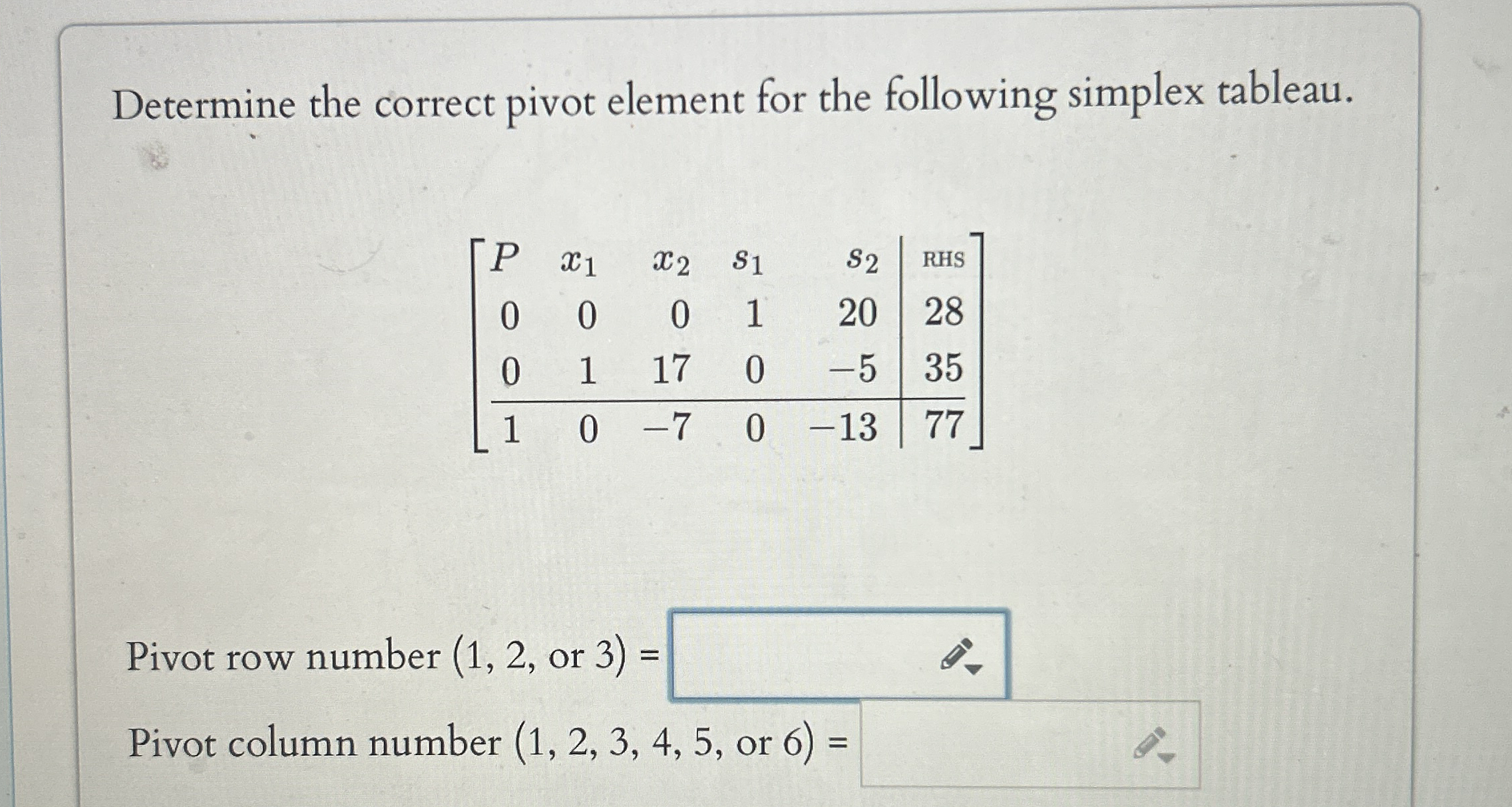 Solved Determine the correct pivot element for the following | Chegg.com