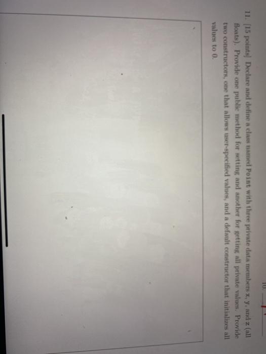 Solved 10. 11. (15 points) Declare and define a class named | Chegg.com