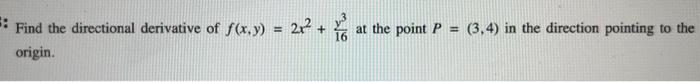 Solved Find the directional derivative of f(x,y)=2x2+16y3 at | Chegg.com