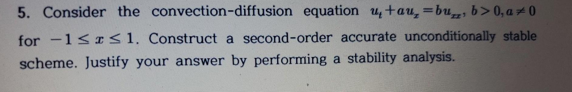 Solved 5. Consider the convection-diffusion equation un tau, | Chegg.com