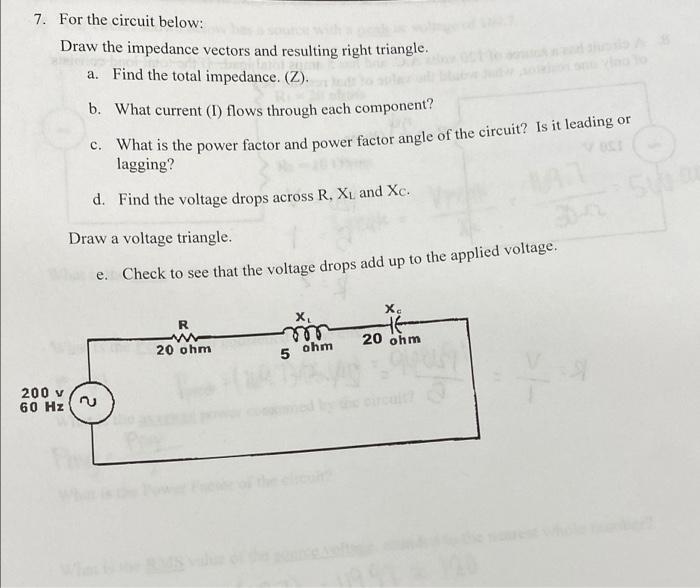Solved 7. For the circuit below: Draw the impedance vectors | Chegg.com