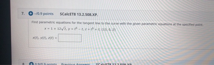 Solved +-/0.9 points 7 SCalcET8 13.2.508.XP. Find parametric | Chegg.com