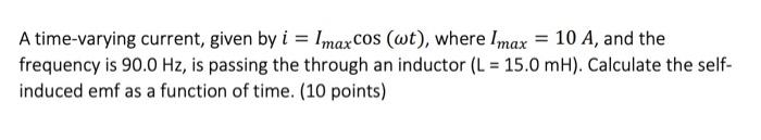 Solved A time-varying current, given by i = Imax cos (wt), | Chegg.com