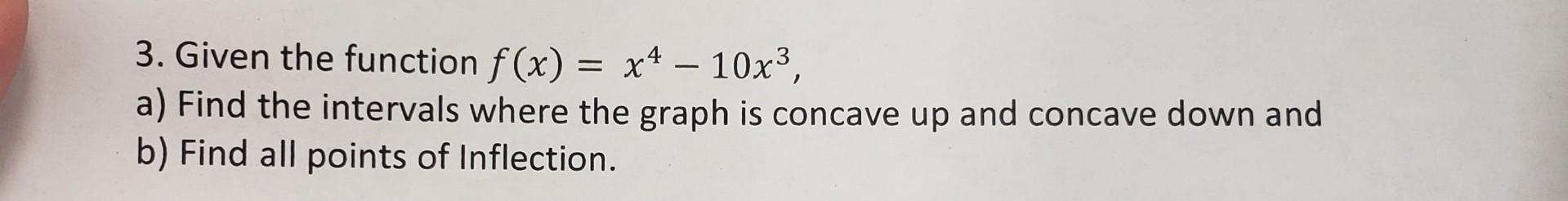Solved Given the function f(x)=x4-10x3,a) ﻿Find the | Chegg.com
