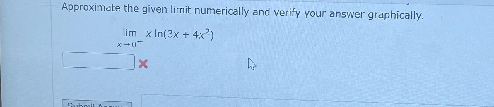Solved Approximate the given limit numerically and verify | Chegg.com