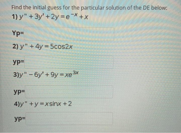 Solved Find the initial guess for the particular solution of | Chegg.com