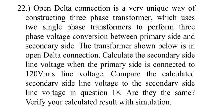 Solved 22.) Open Delta connection is a very unique way of | Chegg.com
