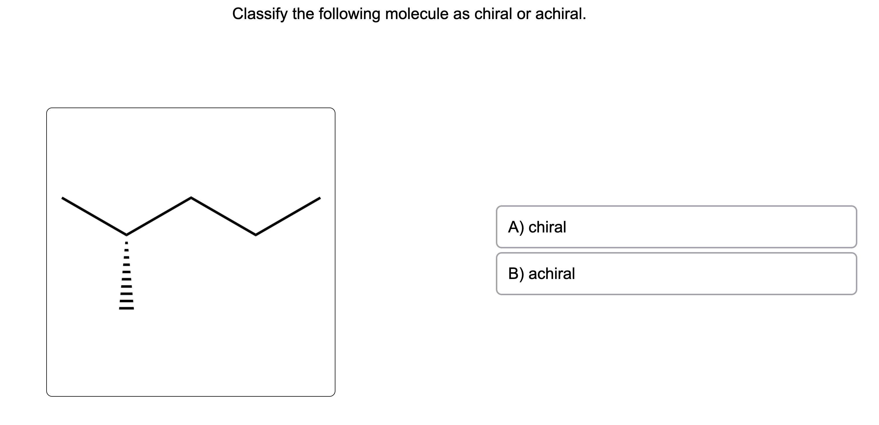 Solved Classify the following molecule as chiral or | Chegg.com