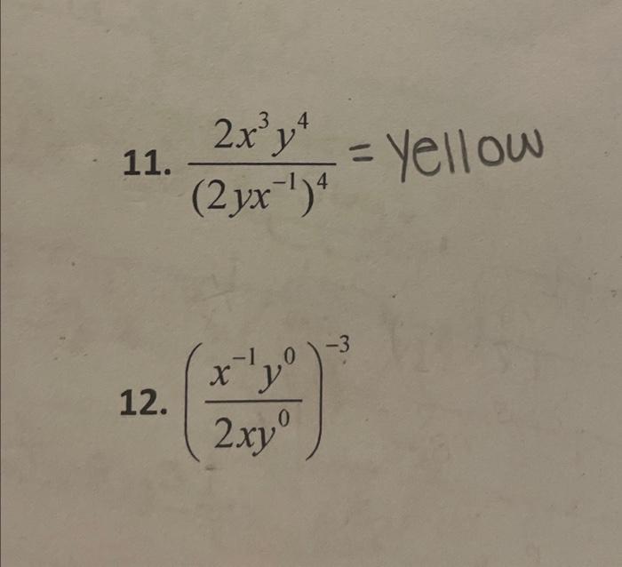 Solved 11. 12. 2x³y² (2yx-¹)4 -3 xy ¹'y' .0 2xy⁰ . = Yellow | Chegg.com