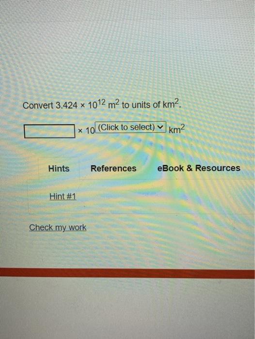 Solved Convert 3.424 x 1012 m2 to units of km2. x 10 (Click | Chegg.com