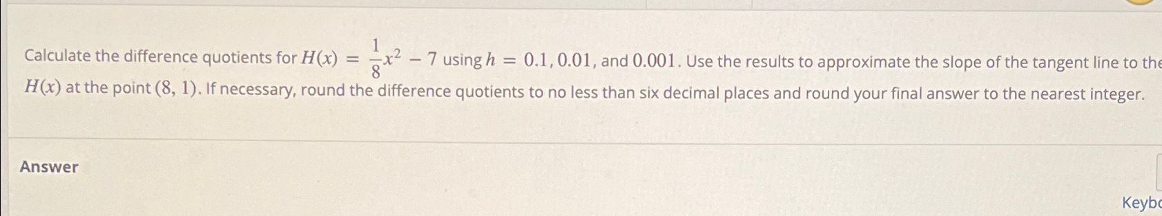 Solved Calculate the difference quotients for H(x)=18x2-7 | Chegg.com