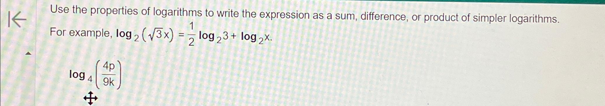 Solved Use the properties of logarithms to write the | Chegg.com