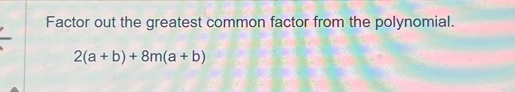 Solved Factor out the greatest common factor from the | Chegg.com