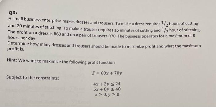 Solved Q3: A small business enterprise makes dresses and | Chegg.com