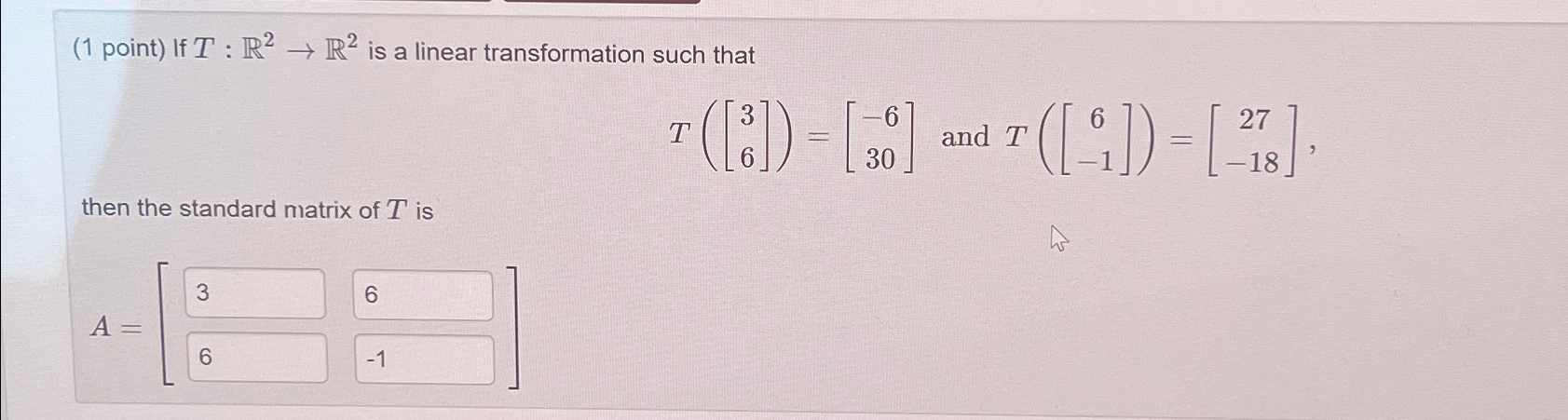 Solved (1 ﻿point) ﻿If T:R2→R2 ﻿is a linear transformation | Chegg.com