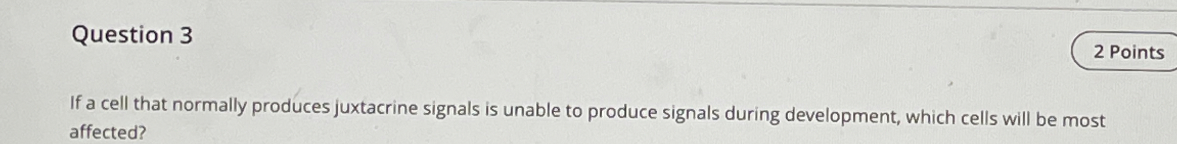 Solved Question 3if A Cell That Normally Produces Juxtacrine