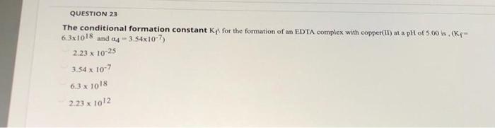 Solved QUESTION 23 The conditional formation constant K for | Chegg.com