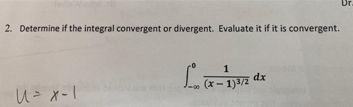 Solved 2. Determine if the integral convergent or divergent. | Chegg.com