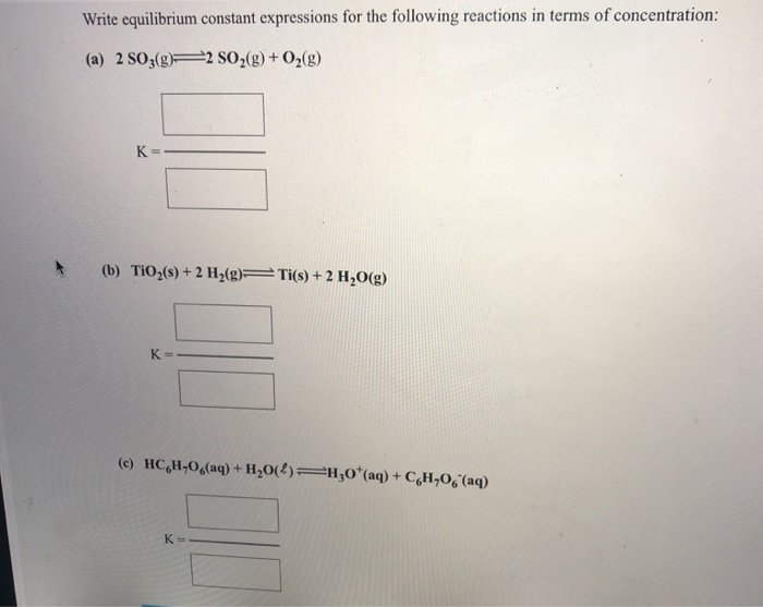 Solved Write equilibrium constant expressions for the | Chegg.com