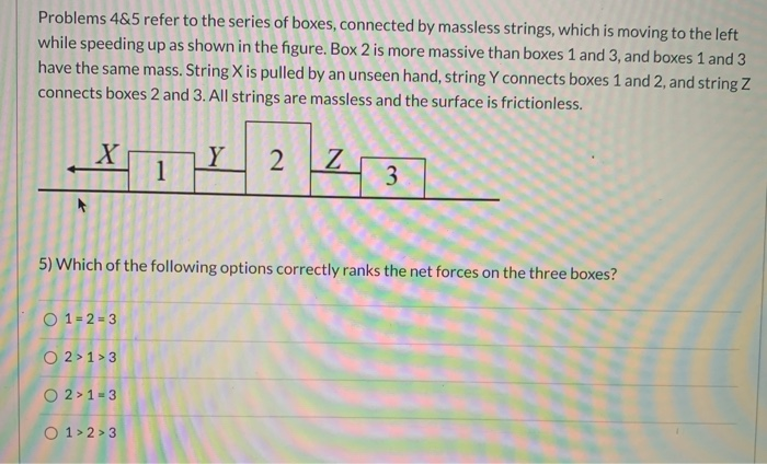 Solved Problems 4&5 refer to the series of boxes, connected | Chegg.com