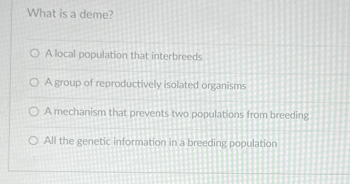 Solved What is a deme?A local population that interbreedsA | Chegg.com