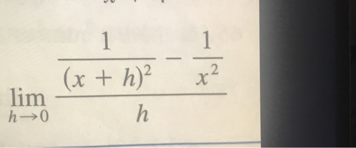 Solved 1 1 x2 (x + h) lim ho h | Chegg.com