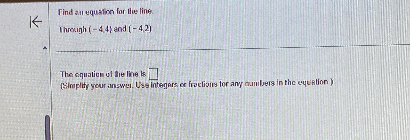 Solved Find an equation for the line.Through (-4,4) ﻿and | Chegg.com